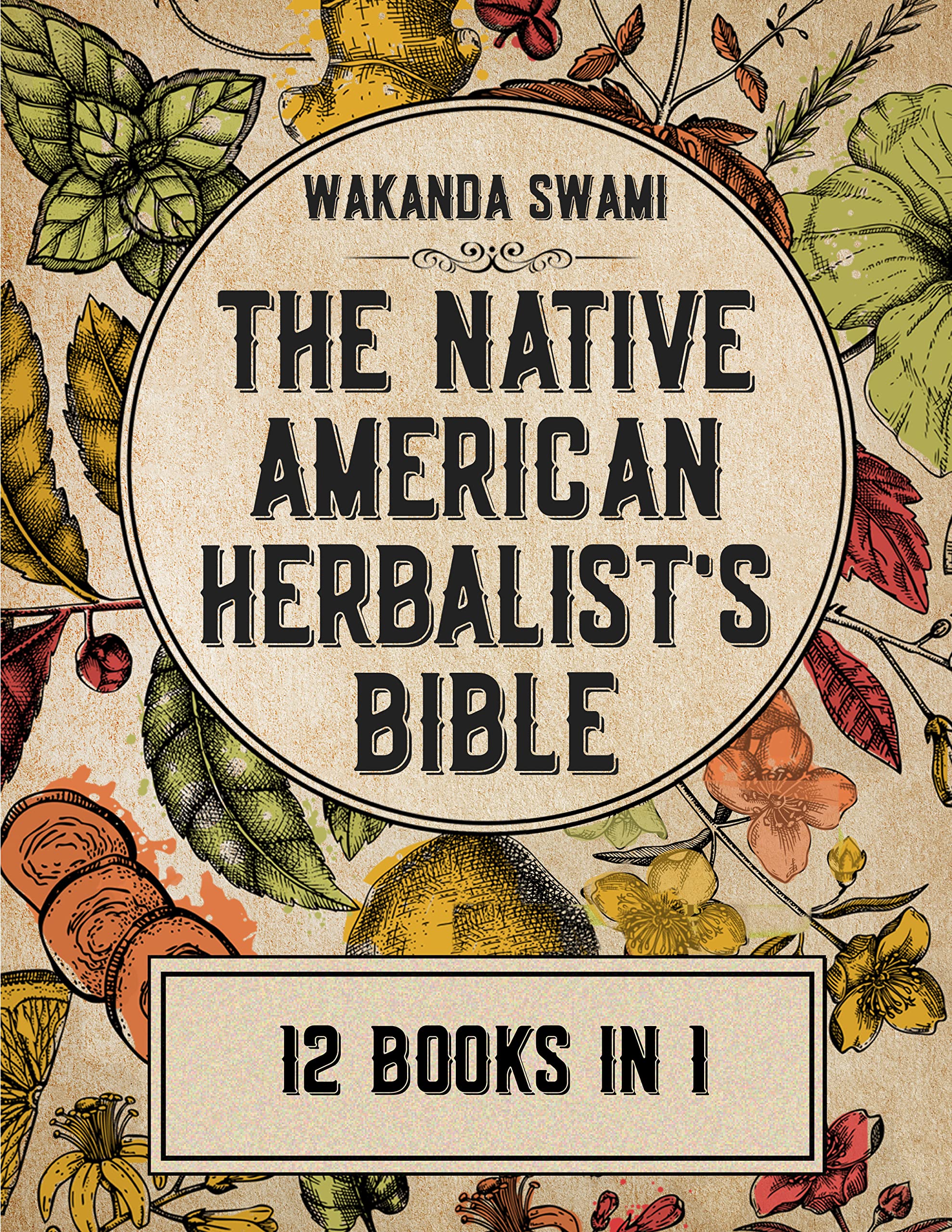 Native American Herbalists Bible 12 Books In 1 A Medicine | Desertcart ...