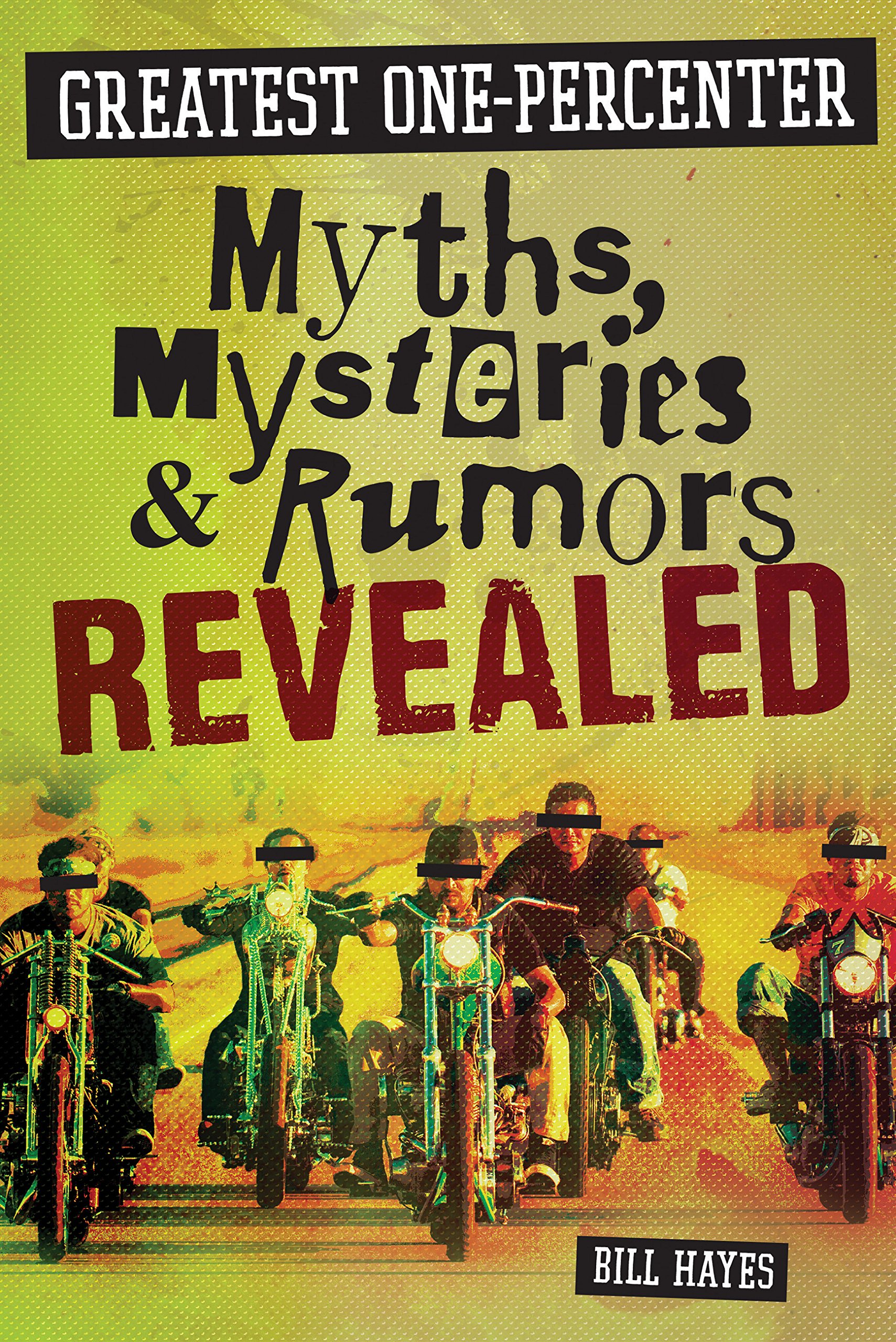 Greatest One-Percenter Myths, Mysteries, and Rumors Revealed: Hayes ...
