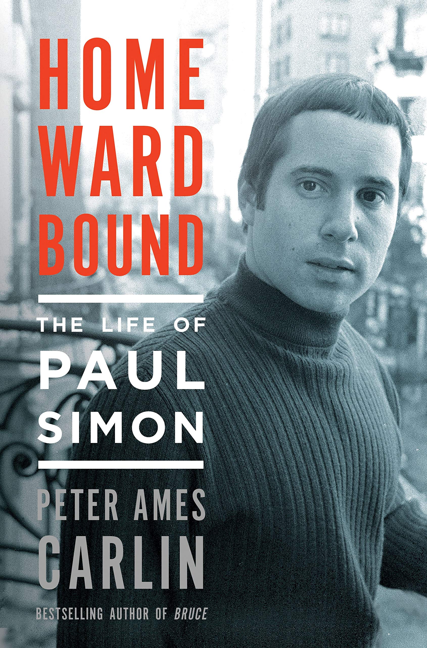 Homeward Bound: The Life of Paul Simon: Carlin, Peter Ames ...