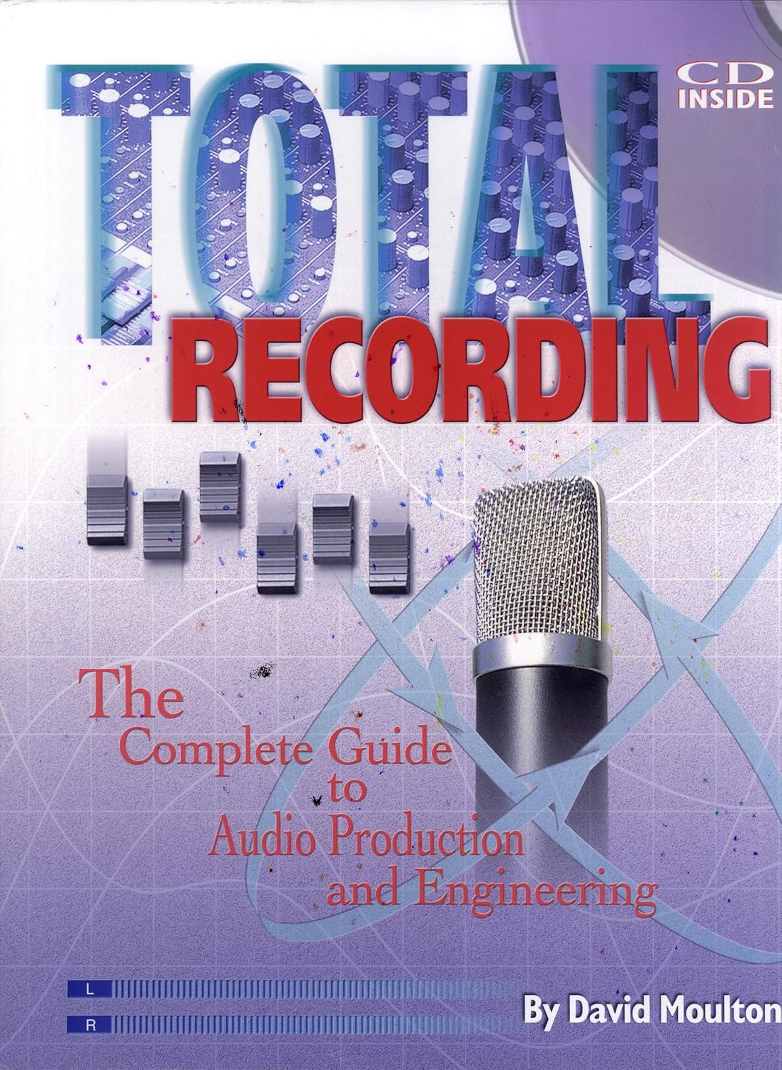 Total Recording: The Complete Guide to Audio Production and Engineering ...