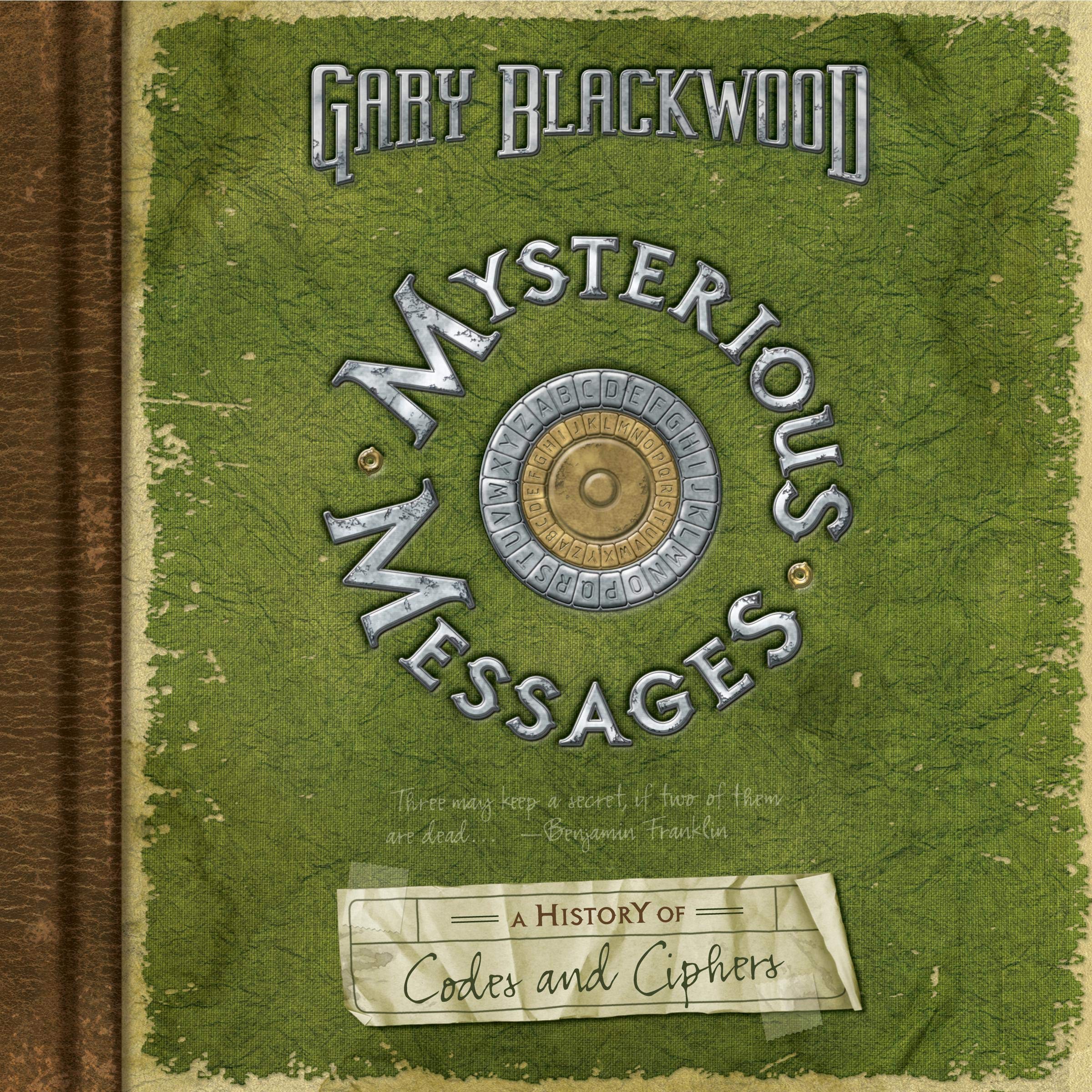 Mysterious Messages A History Of Codes And Ciphers A History ...