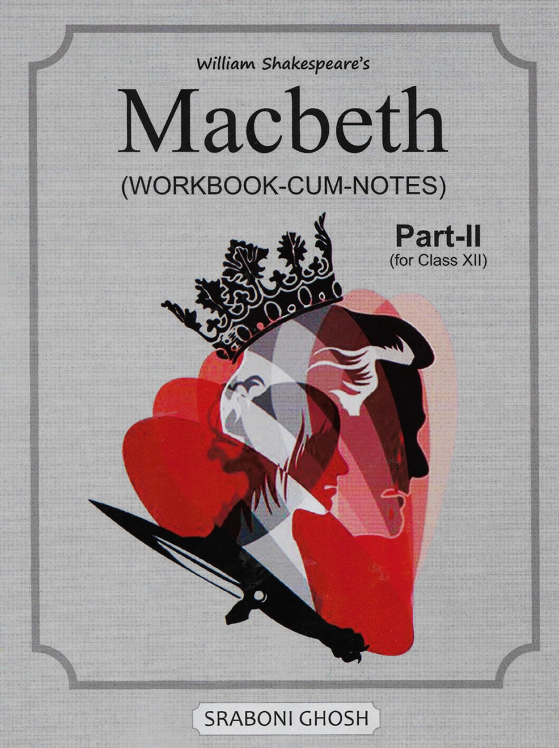 William Shakespeare's Macbeth Workbook-cum-Notes Part 2 for class- XII ...