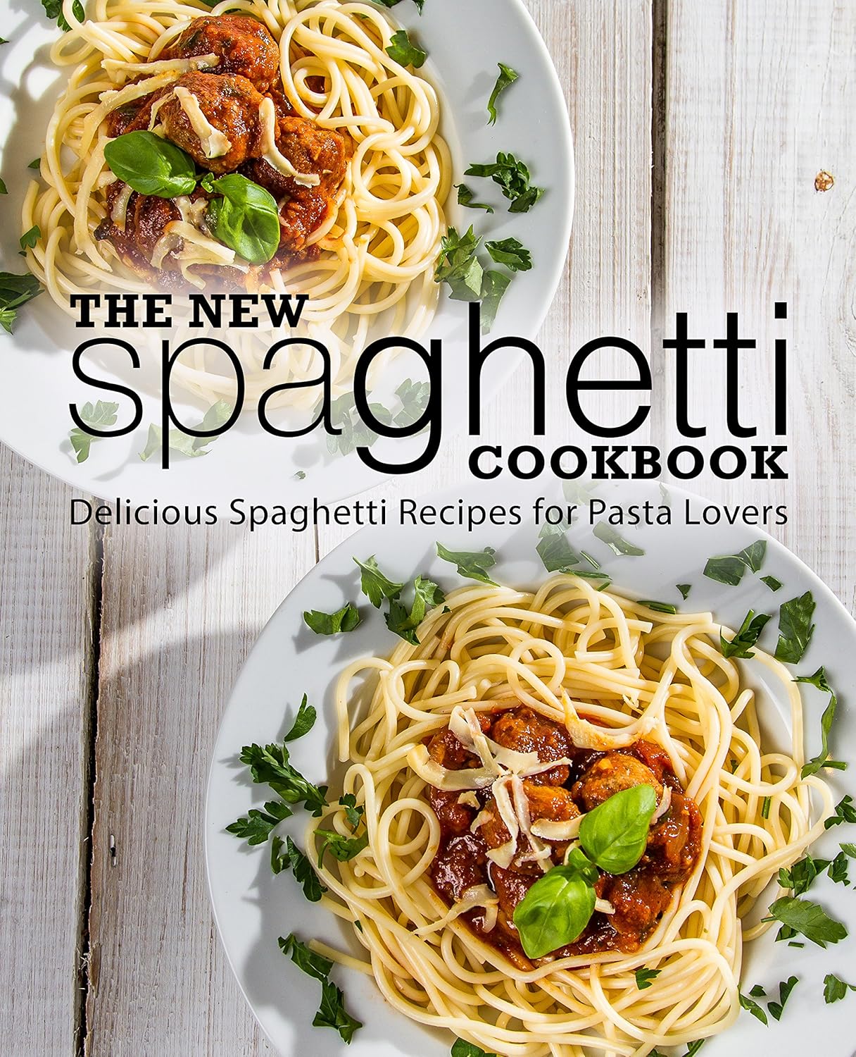 Amazon.com: The New Spaghetti Cookbook: Delicious Spaghetti Recipes for ...