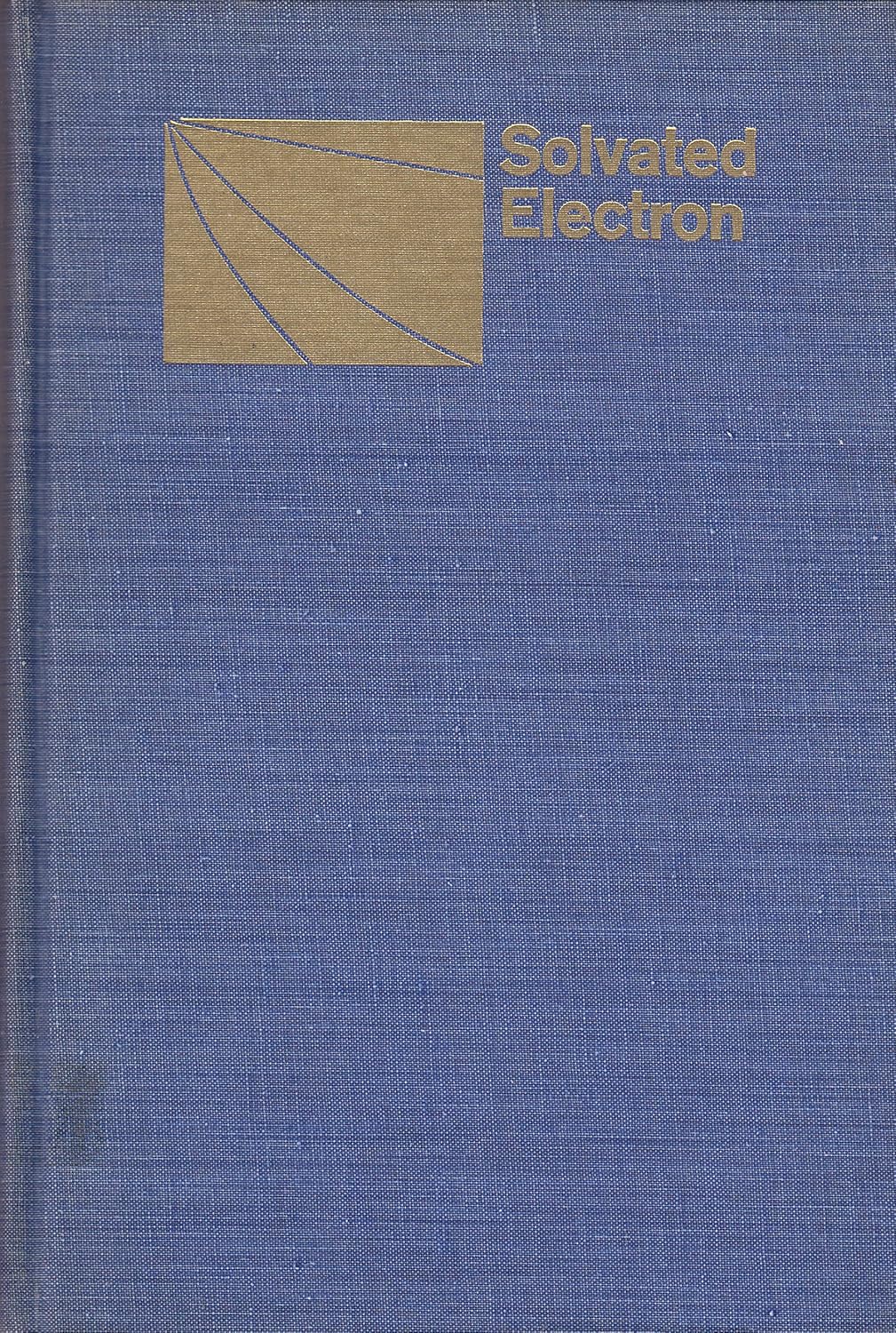 Solvated electron : a symposium sponsored by the Division of Physical ...