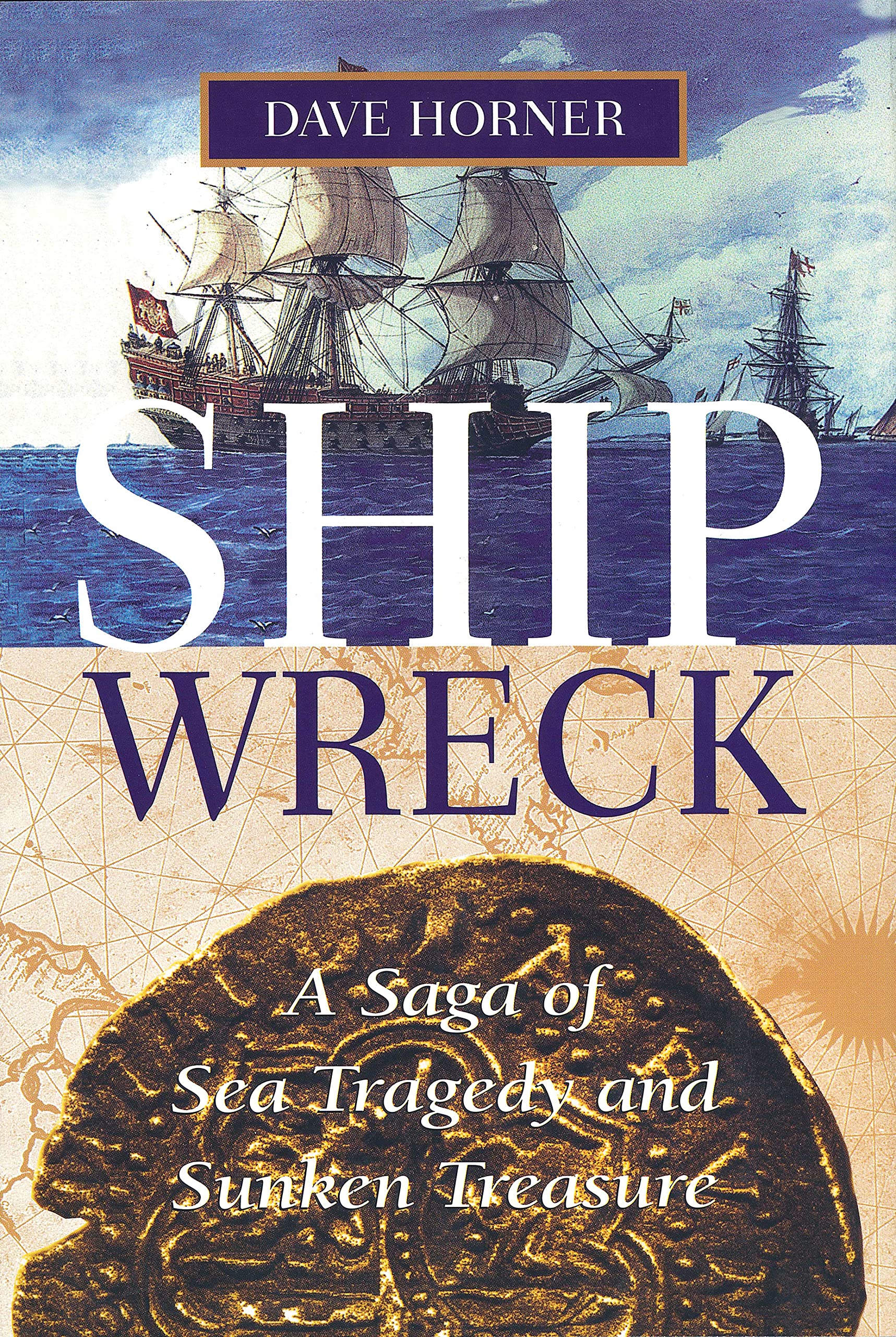 Shipwreck: A Saga of Sea Tragedy and Sunken Treasure: Horner, Dave ...