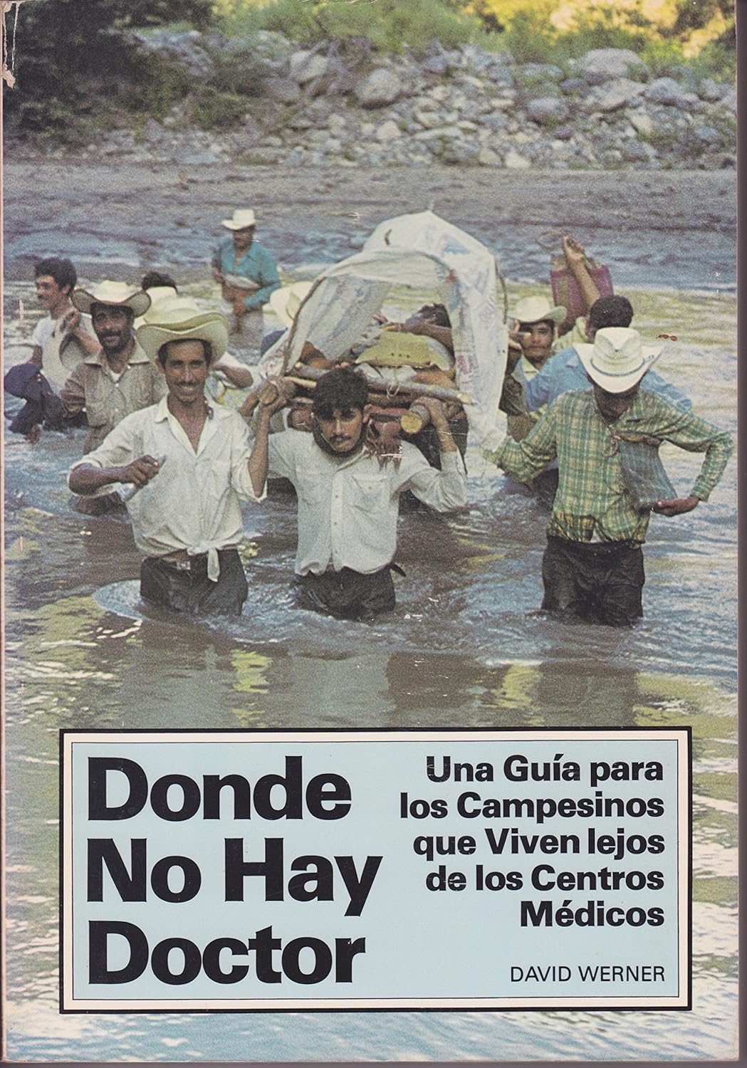Donde No Hay Doctor: Guia para los campesinos que viven lejos de los centros medicos: David ...