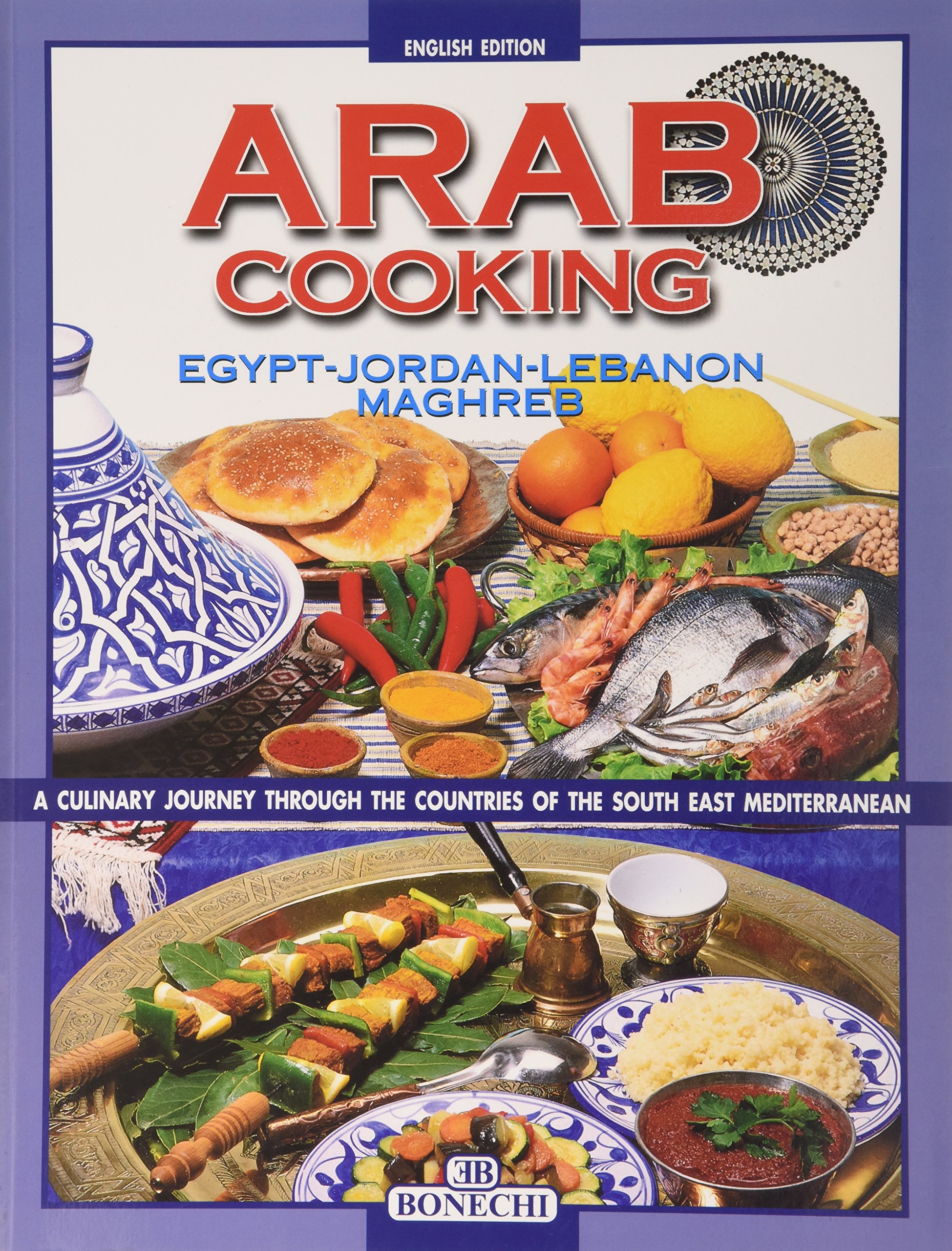 Arab Cooking: Egypt, Maghreb, Turkey, Jordan, Lebanon: Bonechi, Casa ...