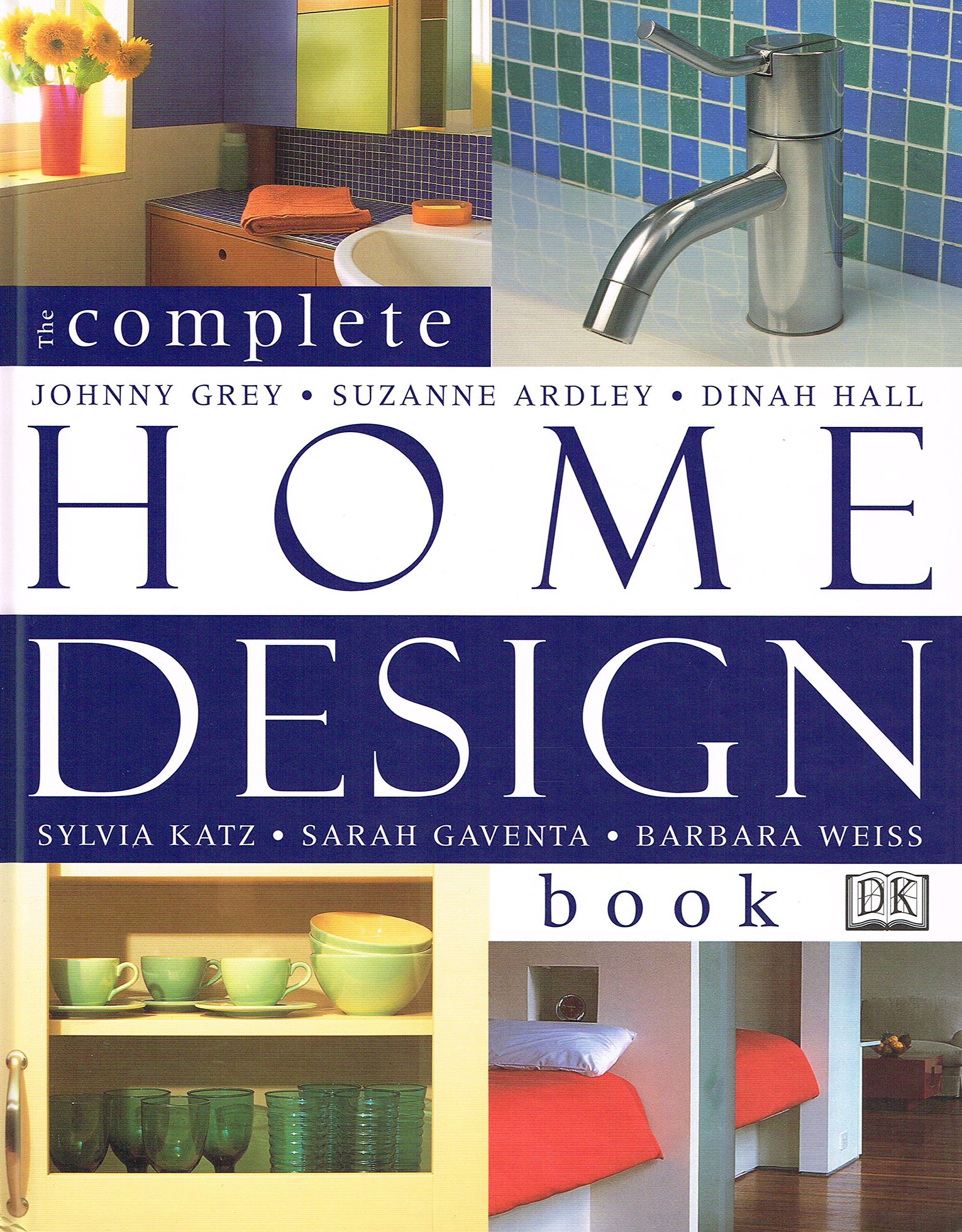 The Complete Home Design Book : Grey, Johnny, Ardley, Suzanne: Amazon ...