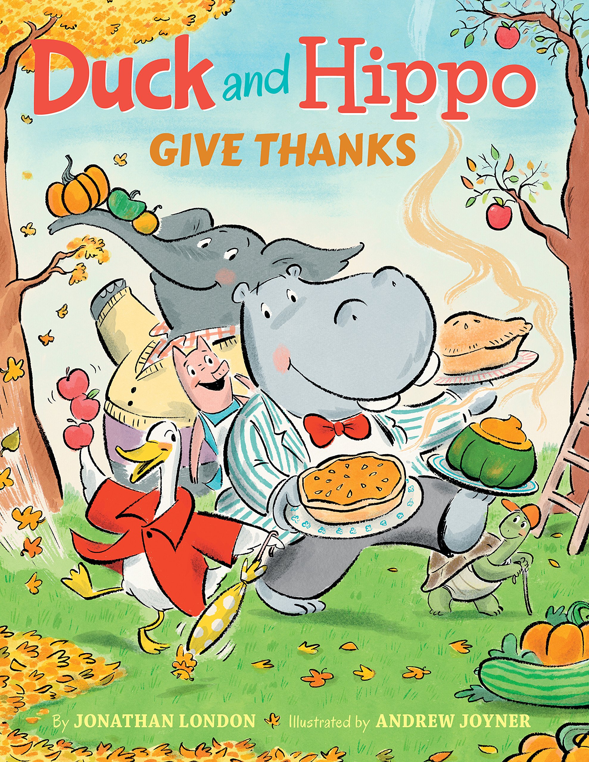 Duck and Hippo Give Thanks: London, Jonathan, Joyner, Andrew ...