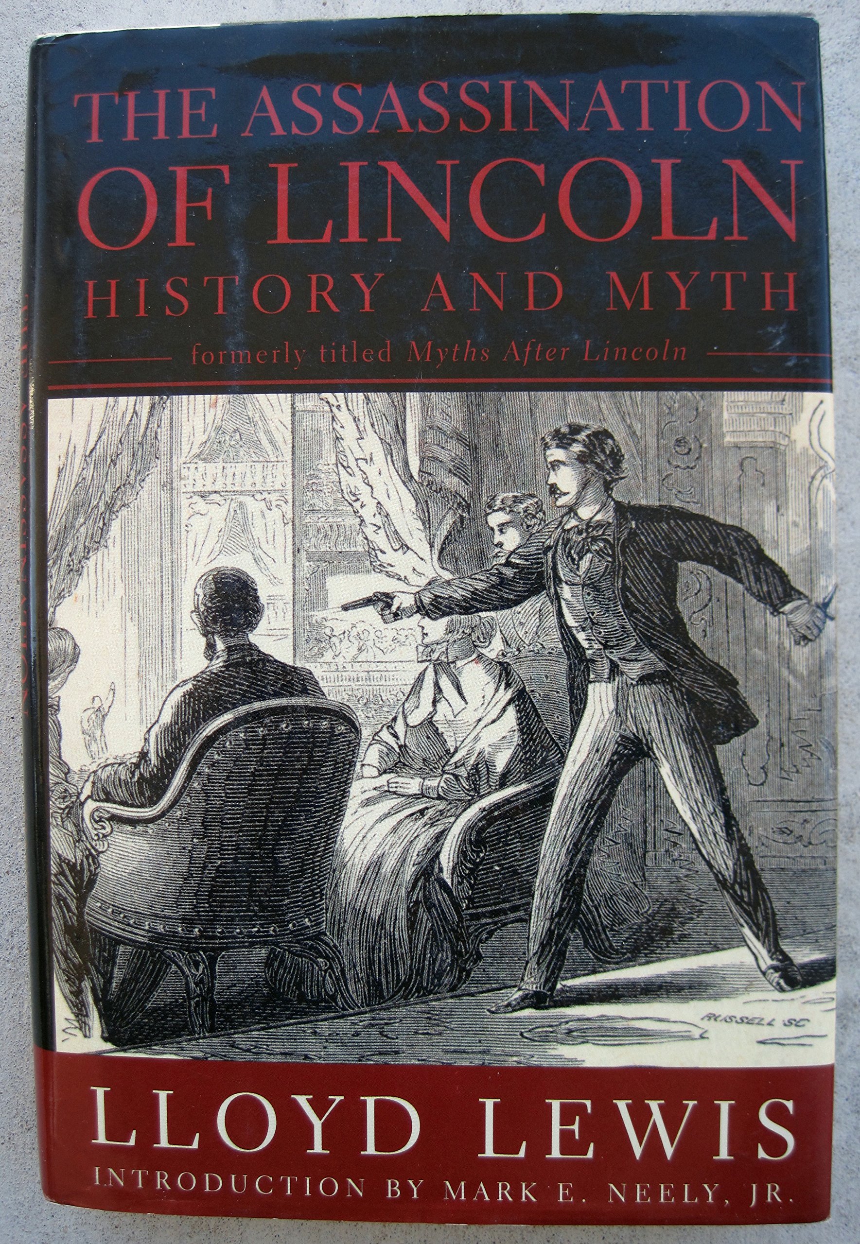 The Assassination of Lincoln: History and Myth: Lewis, Lloyd, Neely ...