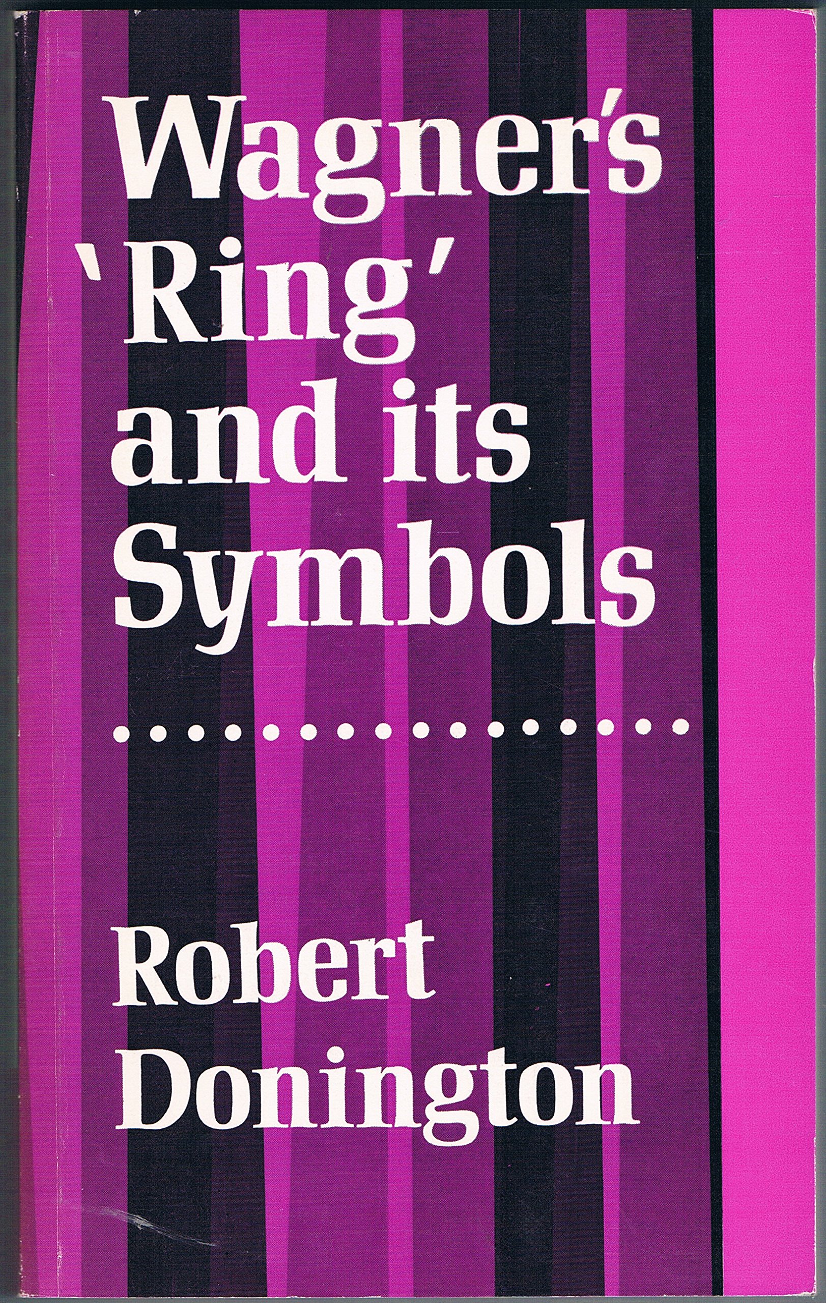 Wagner's 'Ring' and its Symbols: The Music and the Myth: Amazon.co.uk ...