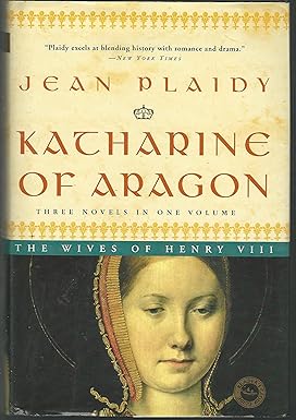 Katharine of Aragon: Three Novels in One Volume (The Wives of Henry ...