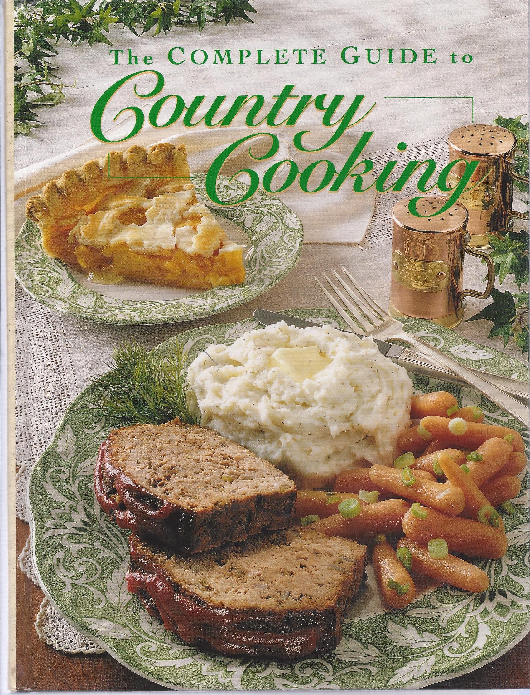 The Complete Guide to Country Cooking: A Year Full of Recipes for Every ...