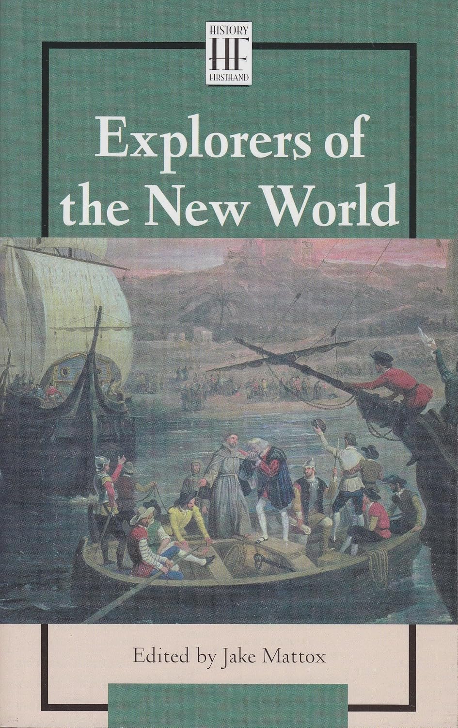 Explorers of the New World (History Firsthand): Mattox, Jake ...