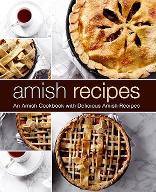 Amish Recipes: An Amish Cookbook with Delicious Amish Recipes (2nd ...