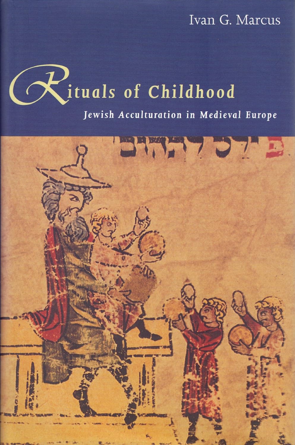 Rituals of Childhood: Jewish Acculturation in Medieval Europe: Marcus ...