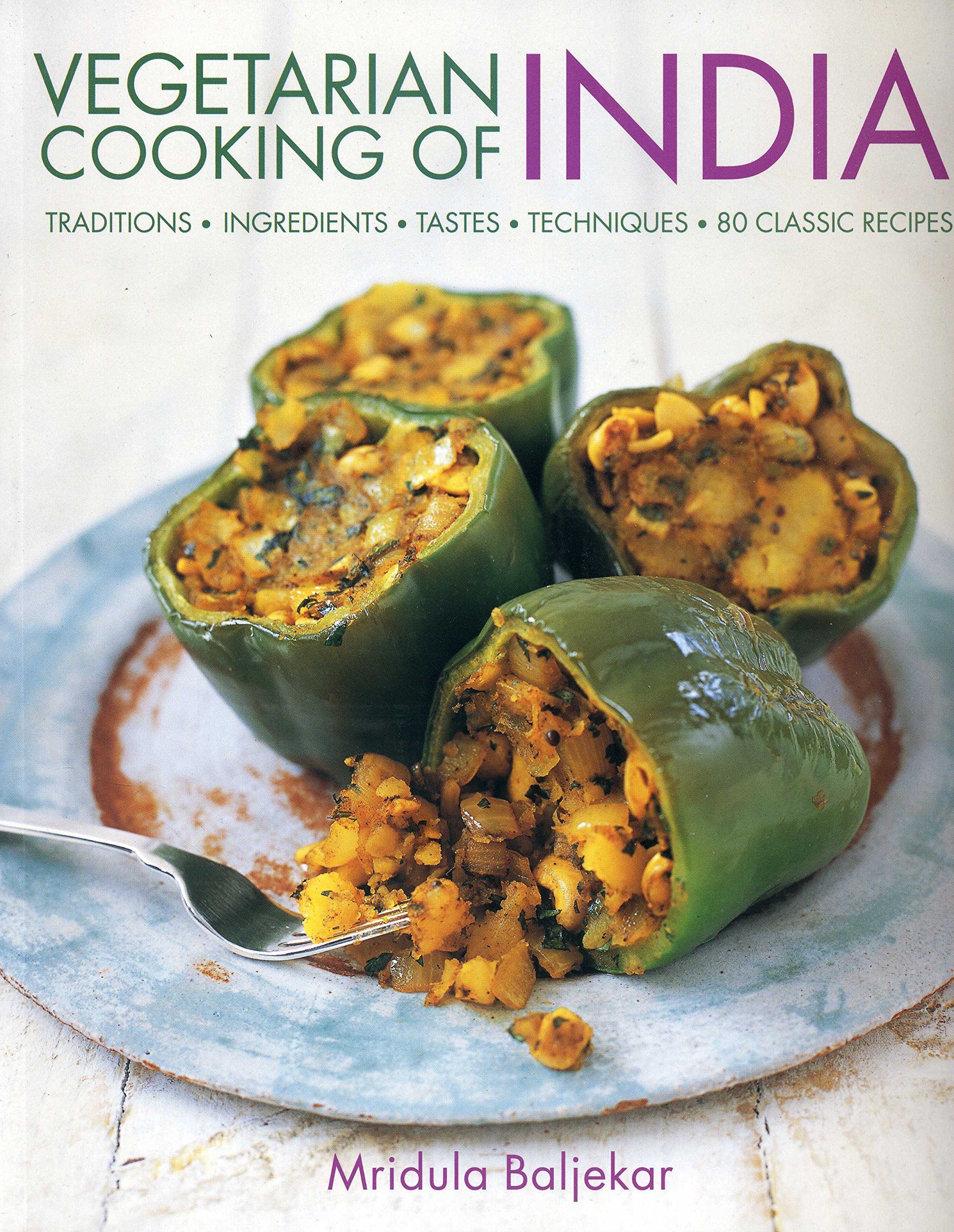 Vegetarian Cooking of India: Traditions, Ingredients, Tastes ...