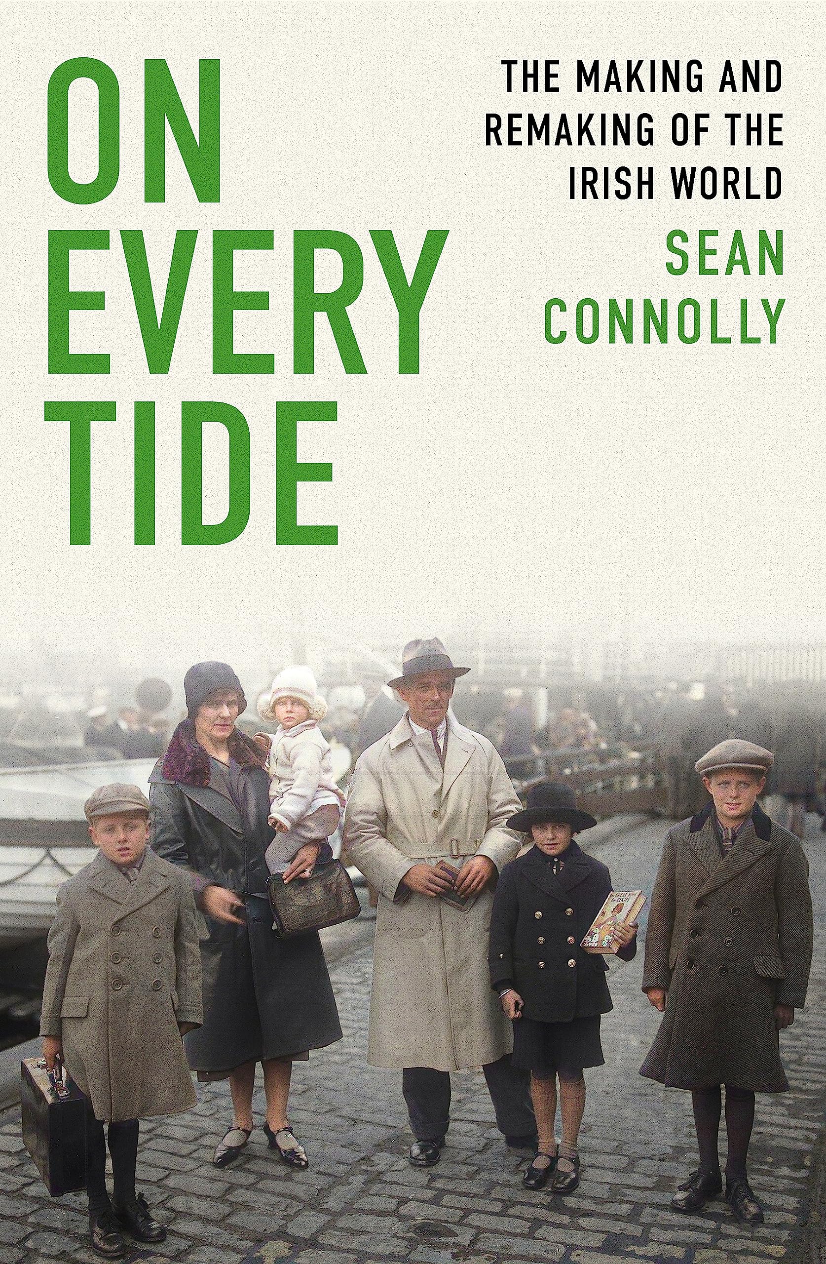 On Every Tide: The making and remaking of the Irish world: Sean ...