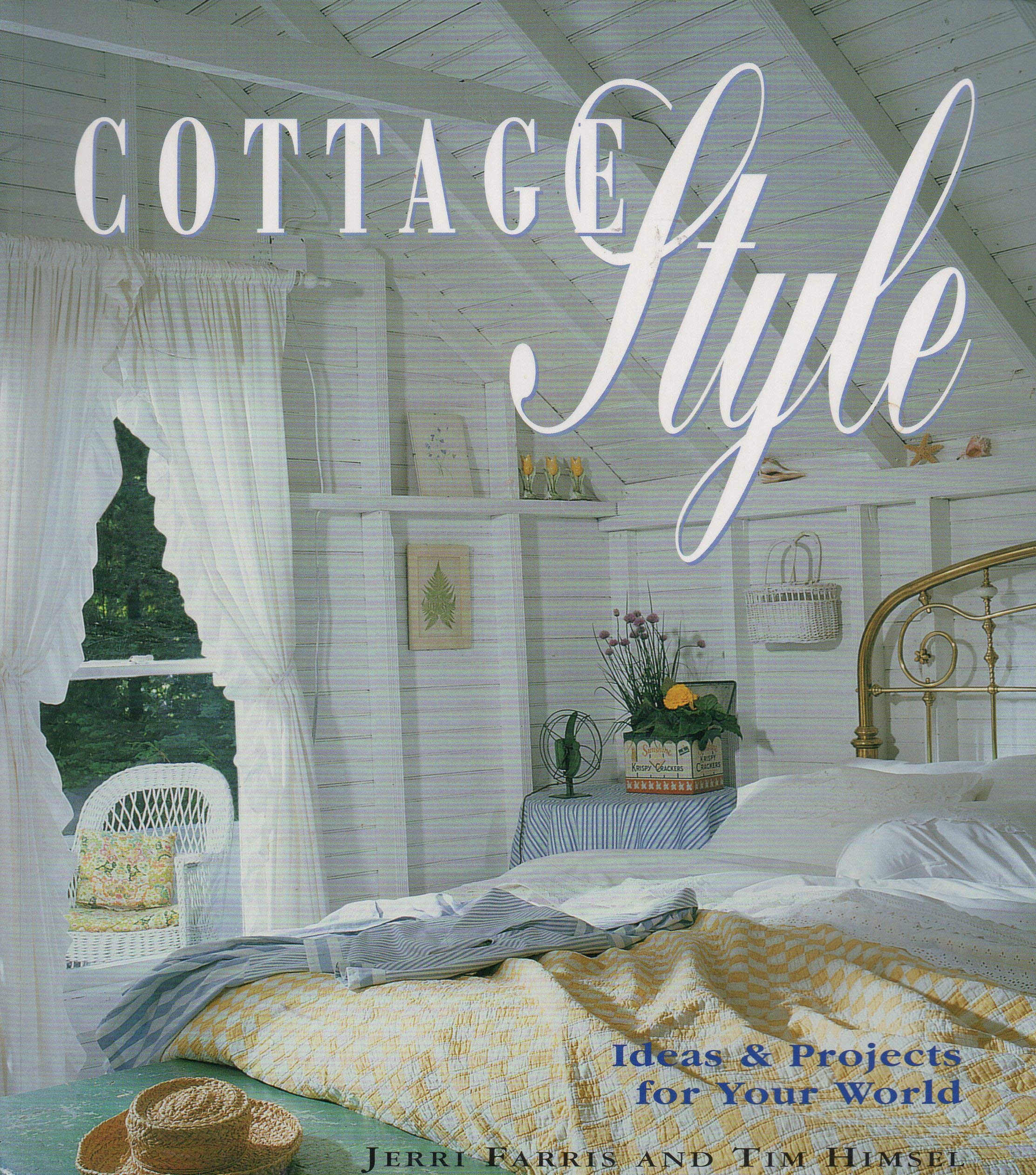Cottage Style: Ideas and Projects for Your World: Farris, Jerri, Himsel ...