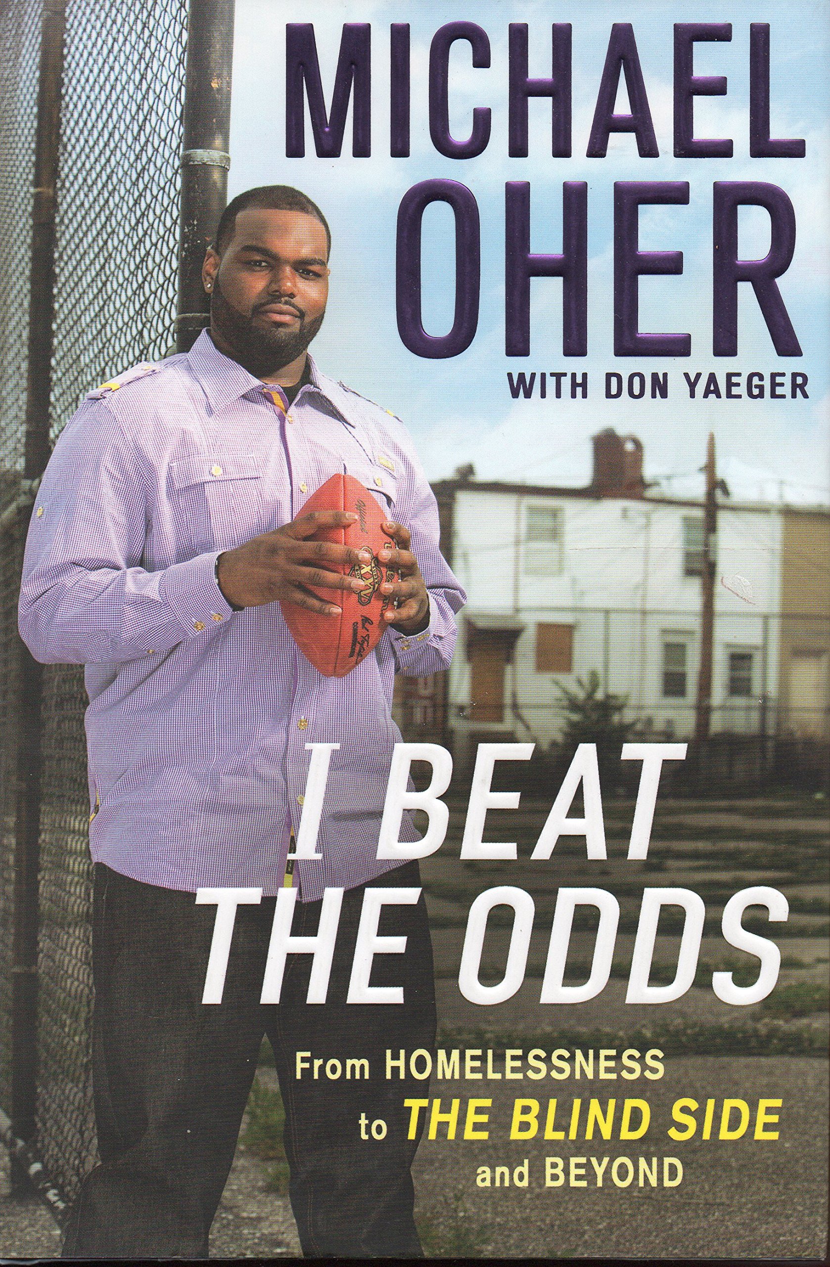 Amazon.com: I Beat the Odds: From Homelessness, to The Blind Side, and ...