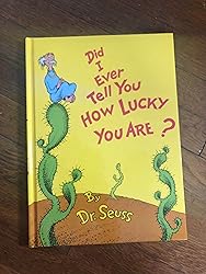 Amazon.com: Did I Ever Tell You How Lucky You Are? (Classic Seuss ...
