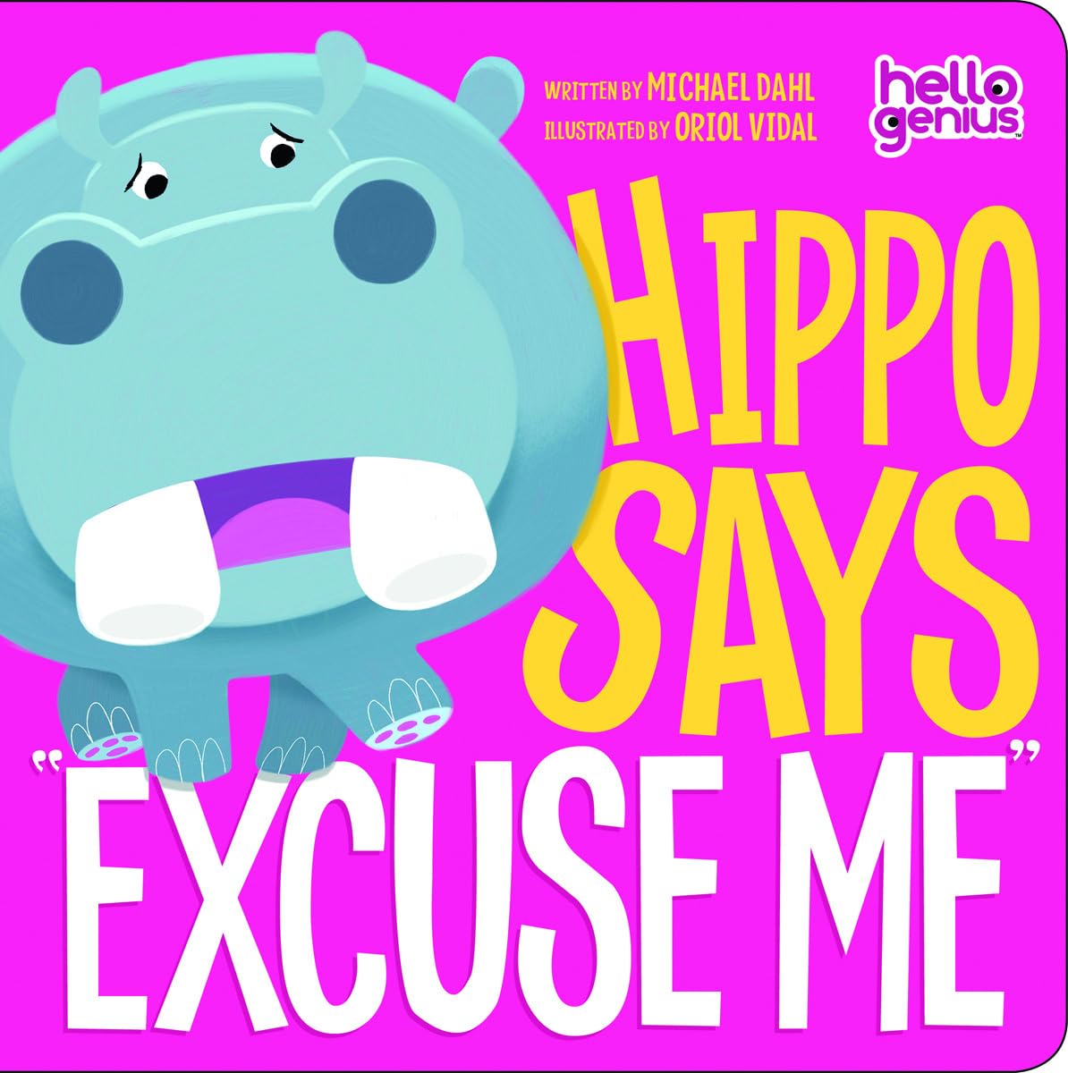 Hippo Says "Excuse Me" (Hello Genius): Dahl, Michael: 9781404867871 ...