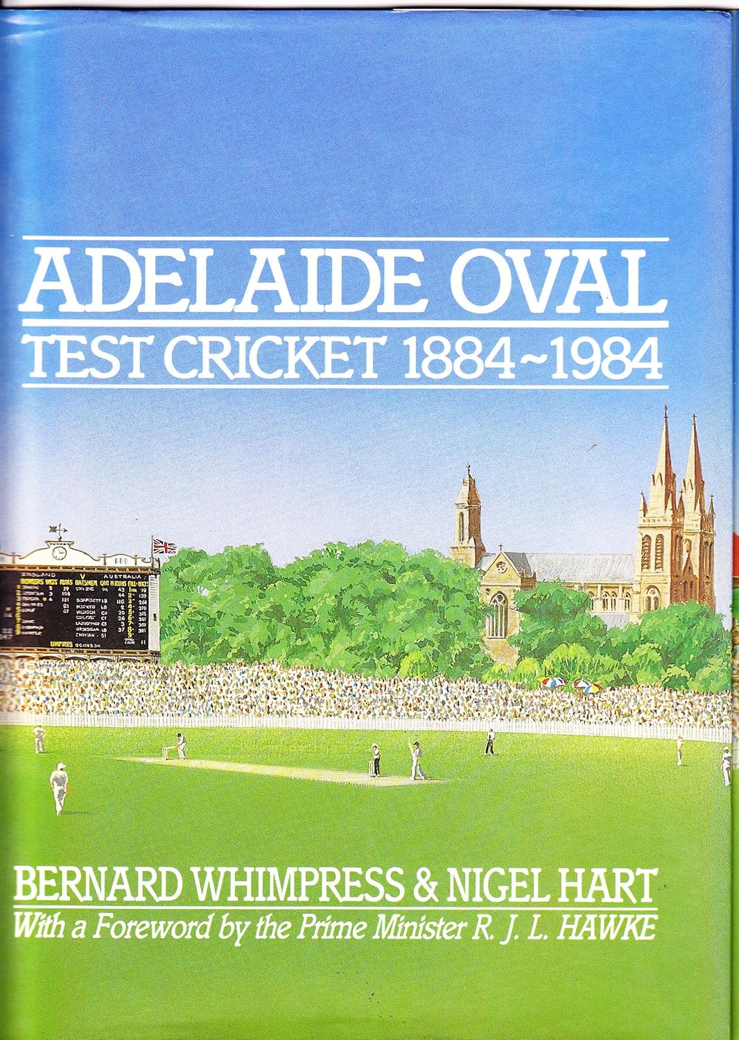 Adelaide Oval Test Cricket 1884-1984: Whimpress, Bernard & Hart, Nigel ...