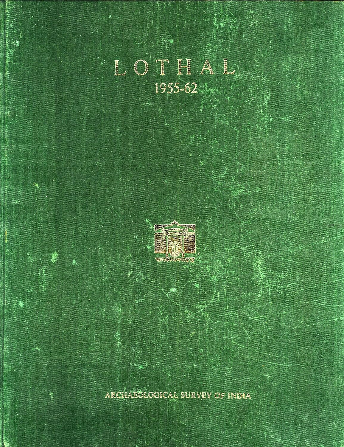 Lothal: A Harappan Port Town, 1955-62, Volume 1: S. R. Rao: Amazon.com ...