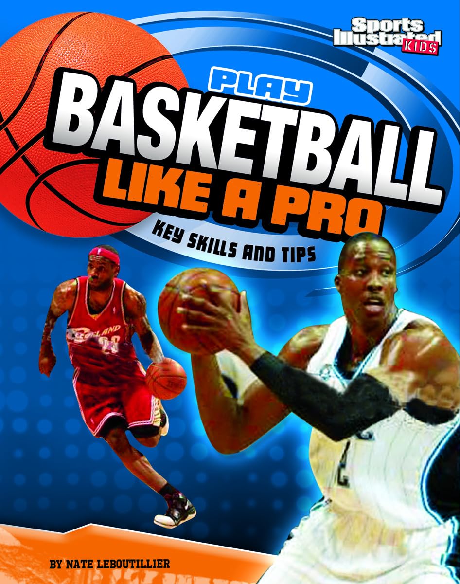 Play Basketball Like a Pro: Key Skills and Tips (Sports Illustrated ...