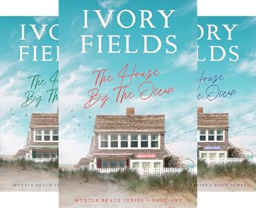 The House By The Ocean (Myrtle Beach Series Book 6) eBook : Fields, Ivory: Amazon.in: Kindle Store
