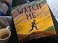 Amazon.com: Watch Me: A Story of Immigration and Inspiration ...