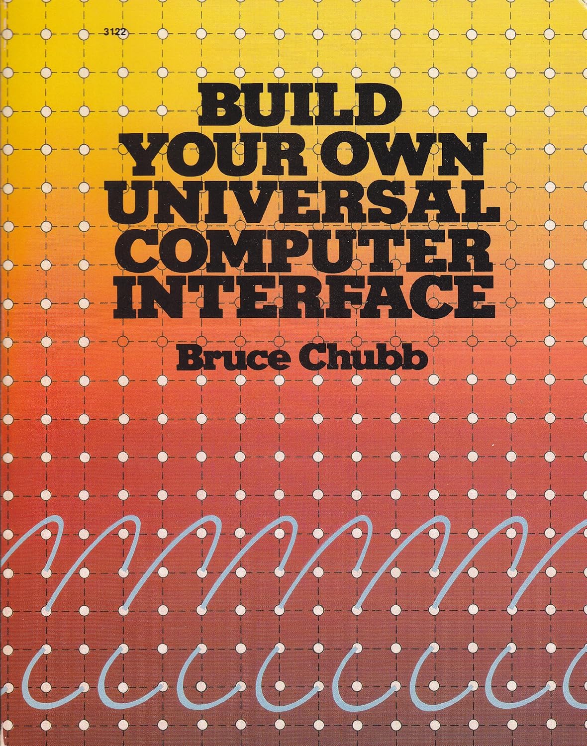 Build Your Own Universal Computer Interface: Chubb, Bruce A ...