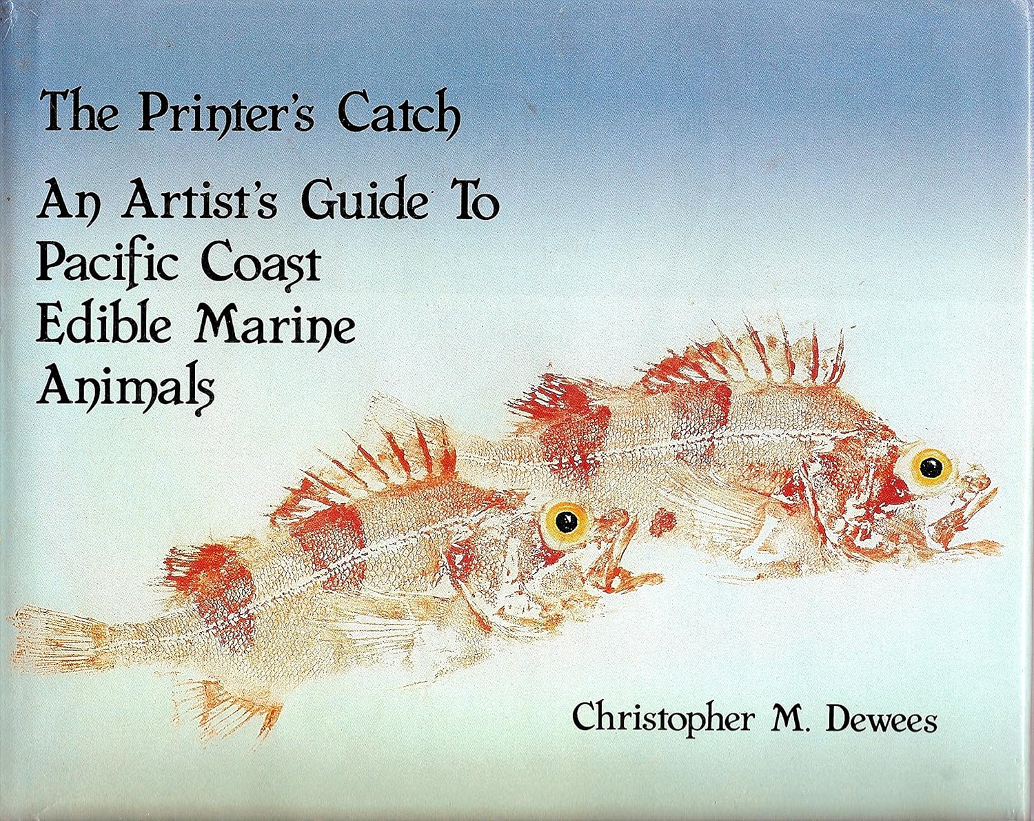 The printer's catch: An artist's guide to Pacific Coast edible marine ...