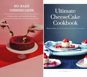 THE ULTIMATE CHEESECAKE RECIPE BOOK: 50 CHEESECAKES OF EVERY SHAPE FOR ...