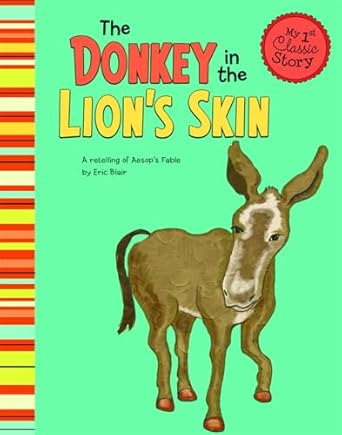 Donkey in the Lions Skin: a Retelling of Aesops Fable (My First Classic ...