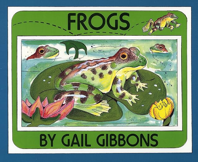 Frogs: Gibbons, Gail: 9780823411344: Amazon.com: Books