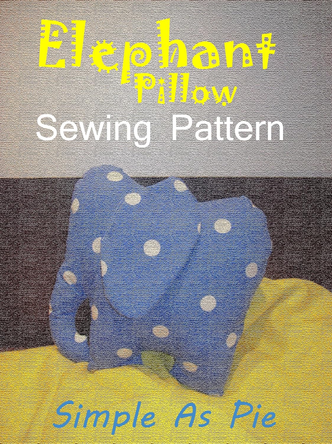 Amazon.com: Elephant Pillow Sewing Pattern : Arts, Crafts & Sewing