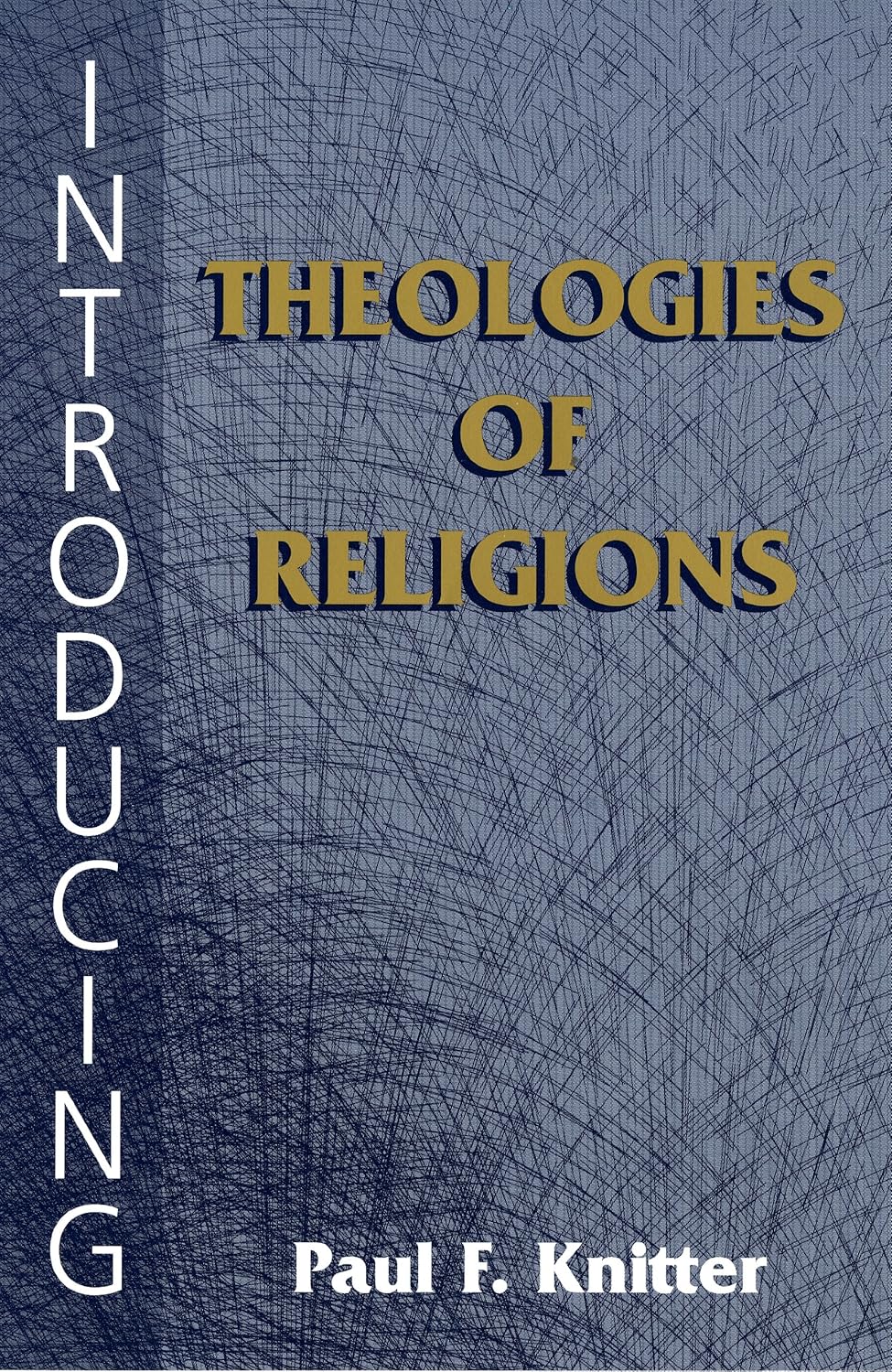 Introducing Theologies of Religion - Kindle edition by Knitter, Paul F ...