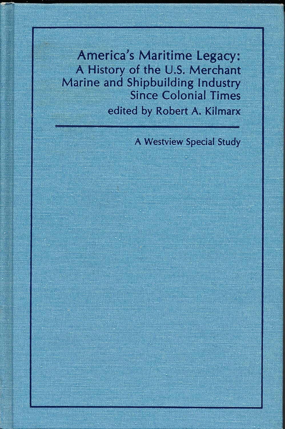 America's Maritime Legacy: A History Of The U.s. Merchant Marine And ...