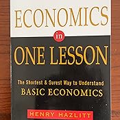 Amazon.com: Economics in One Lesson: The Shortest and Surest Way to ...