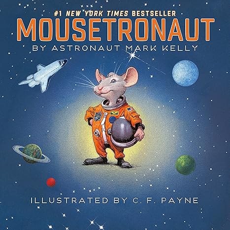 Mousetronaut: Based on a (Partially) True Story (The Mousetronaut ...