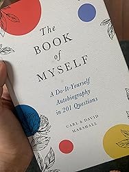 The Book of Myself: A Do-It-Yourself Autobiography in 201 Questions ...