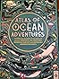 Atlas of Ocean Adventures: A Collection of Natural Wonders, Marine ...