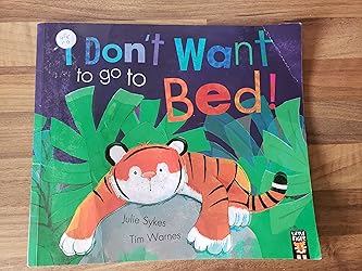 I Don't Want to Go to Bed!: Amazon.co.uk: Sykes, Julie, Warnes, Tim ...