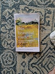 This Beautiful Truth: How God's Goodness Breaks into Our Darkness ...