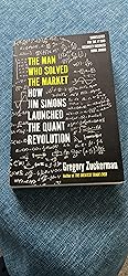 The Man Who Solved the Market: How Jim Simons Launched the Quant ...