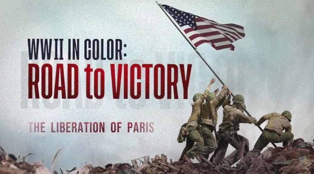 "WWII in Color: Road to Victory" The Liberation of Paris (TV Episode ...