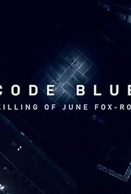 Code Blue: The Killing of June Fox-Roberts (Serie de TV 2023–2024) - IMDb