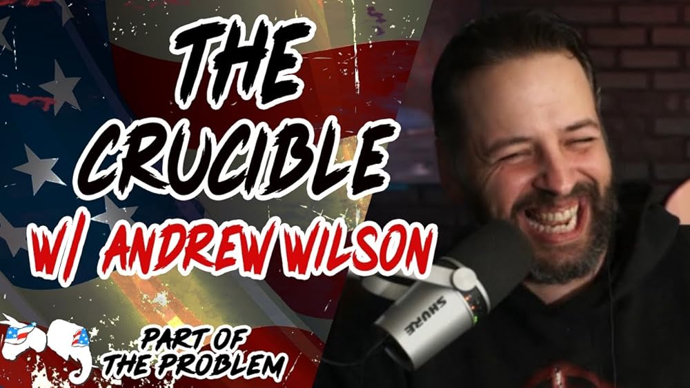 "Part of the Problem" The Crucible w/ Andrew Wilson (Podcast Episode 2024) - IMDb