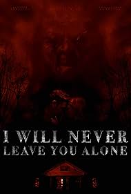 I Will Never Leave You Alone (2023) - IMDb